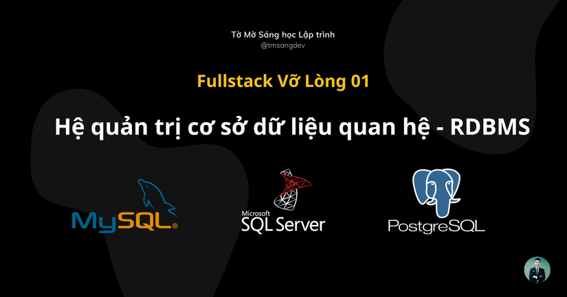 Fullstack Vỡ Lòng 01: Hệ quản trị cơ sở dữ liệu quan hệ - RDBMS