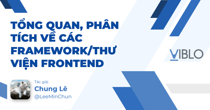 Tổng quan, phân tích về các Framework/Thư viện Frontend