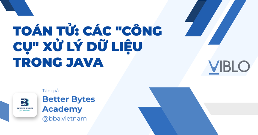 Toán Tử: Các "Công Cụ" Xử Lý Dữ Liệu Trong Java