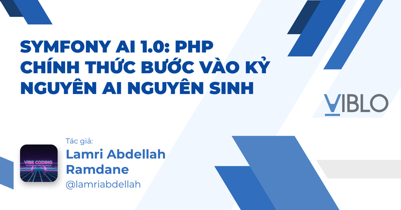 Symfony AI 1.0: PHP chính thức bước vào kỷ nguyên AI nguyên sinh