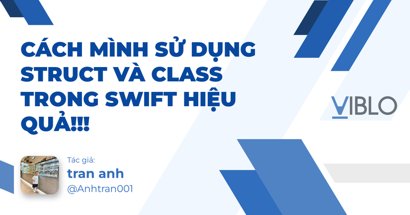 Cách mình sử dụng struct và class trong Swift hiệu quả!!!