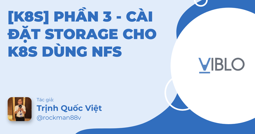[K8S] Phần 3 - Cài đặt Storage cho K8S - Viblo