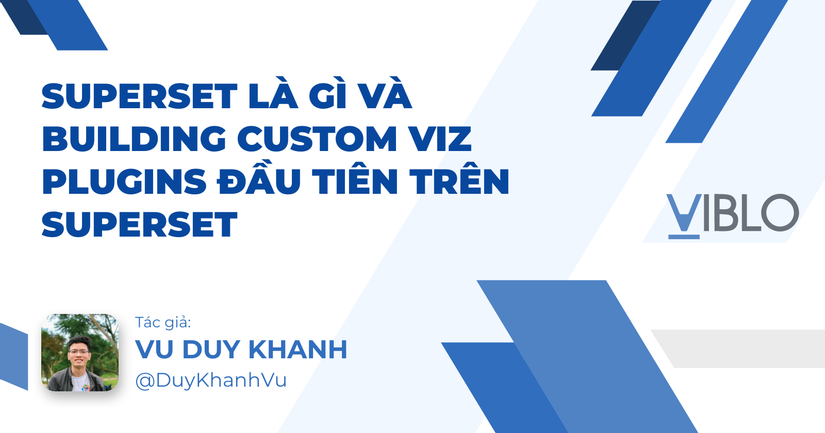 Superset là gì và Building Custom Viz Plugins đầu tiên trên Superset