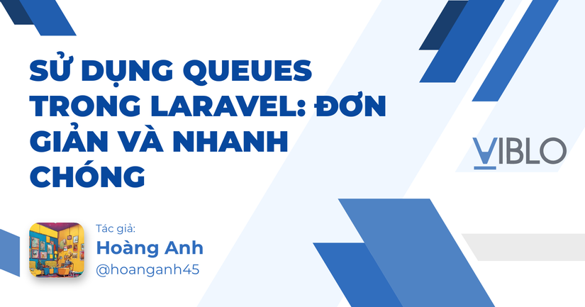 Sử Dụng Queues trong Laravel: Đơn giản và nhanh chóng