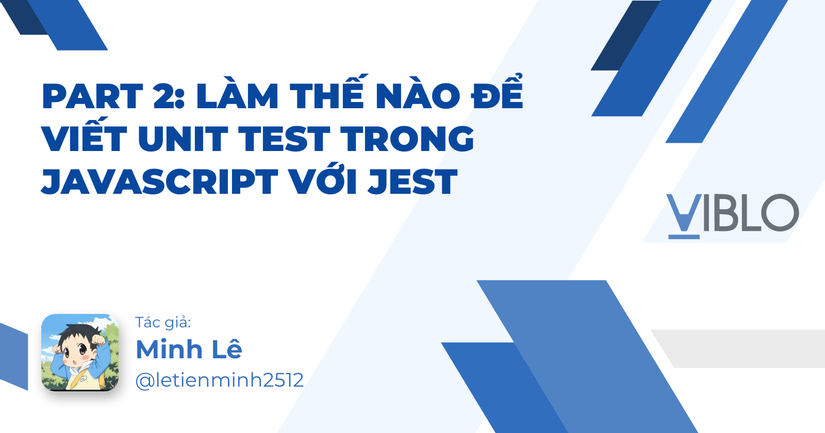 Part 2: Làm thế nào để viết unit test trong Javascript với Jest