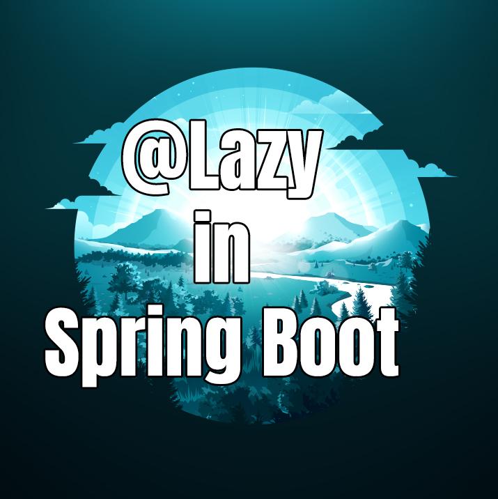 「Spring Boot」 Annotation @Lazy trong Spring Boot