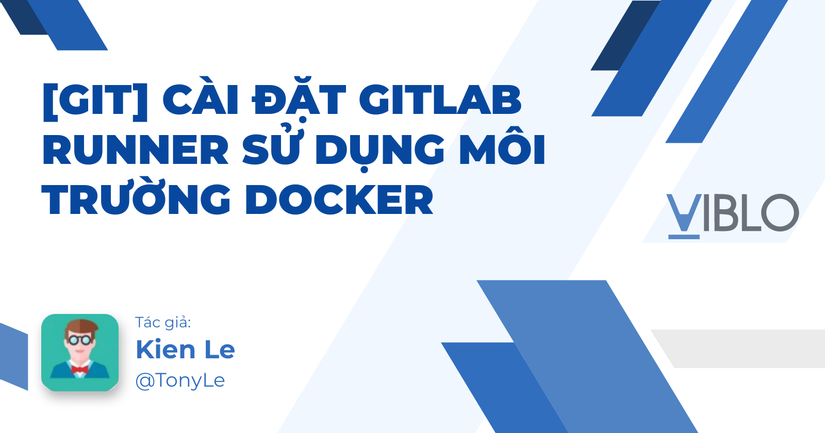 [Git] Cài đặt GitLab Runner sử dụng môi trường Docker - Viblo