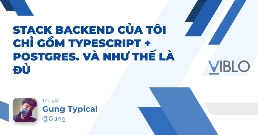 Stack Backend Của Tôi Chỉ Gồm Typescript Postgres Và Như Thế Là đủ