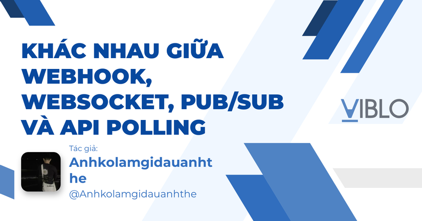 Khác nhau giữa Webhook, WebSocket, Pub/Sub và API Polling - Viblo