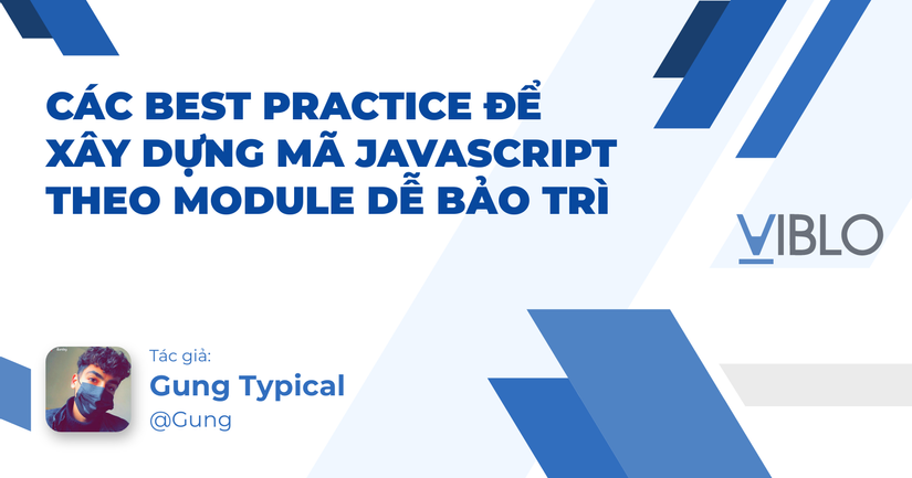 Các Best Practice để xây dựng mã JavaScript theo Module dễ bảo trì