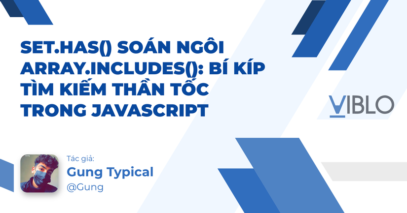 set.has() soán ngôi array.includes(): Bí kíp tìm kiếm thần tốc trong JavaScript