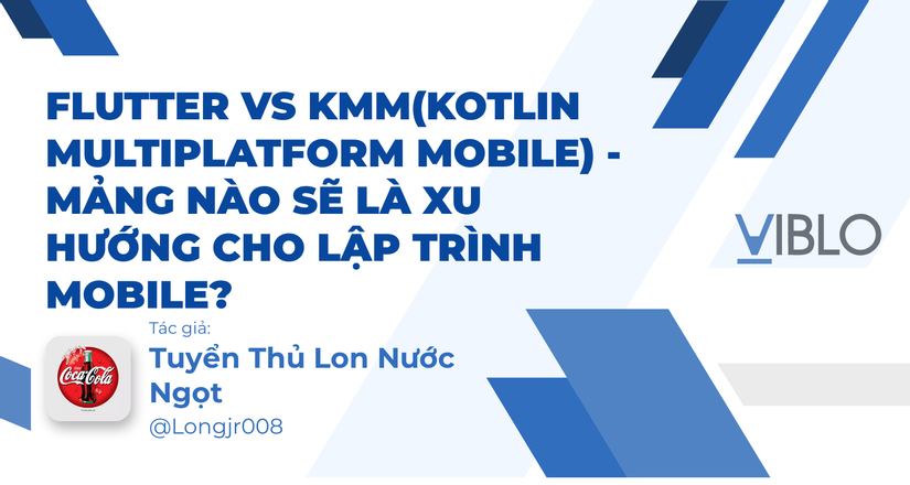 Flutter vs KMM(Kotlin Multiplatform Mobile) - Mảng Nào Sẽ Là Xu Hướng Cho Lập Trình Mobile?