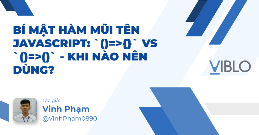 Bí mật hàm mũi tên JavaScript: `()=>{}` vs `()=>()` - Khi nào nên dùng?