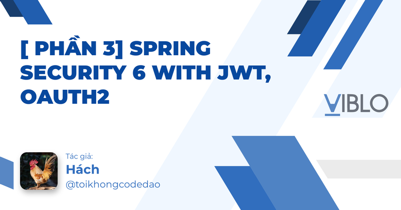 [ Phần 3] Spring Security 6 with JWT, Oauth2