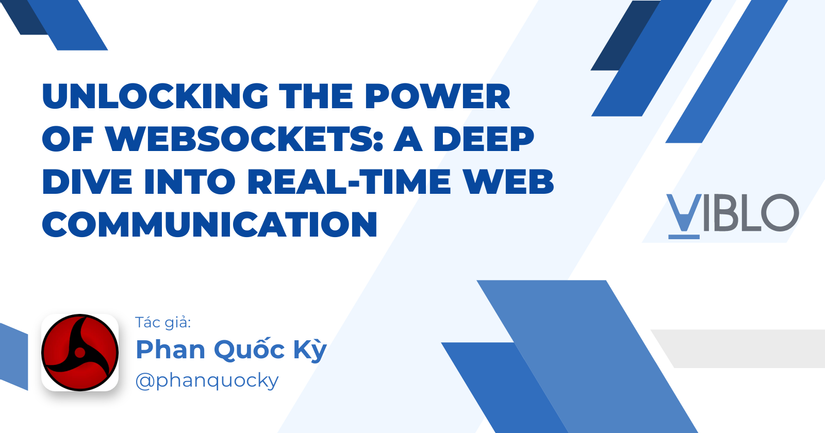 Unlocking The Power Of Websockets A Deep Dive Into Real Time Web Communication Viblo