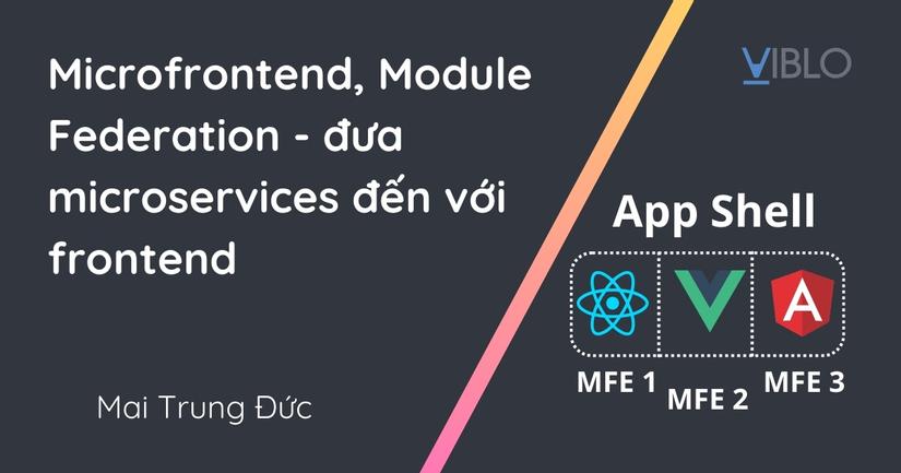 Microfrontend, Module Federation - đưa microservices đến với frontend - Viblo