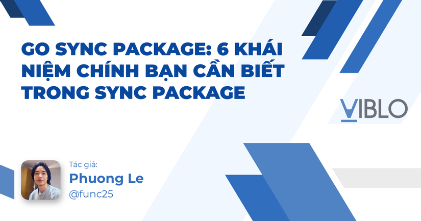 Go sync Package: 6 khái niệm chính bạn cần biết
