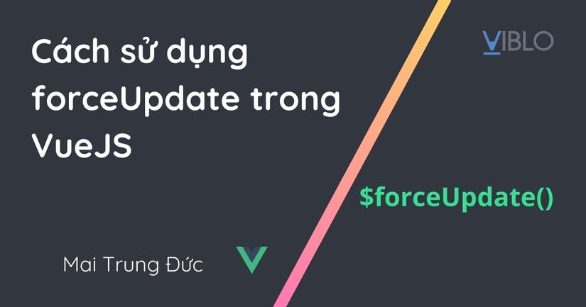 Bài 11: Cách sử dụng forceUpdate trong VueJS - Viblo