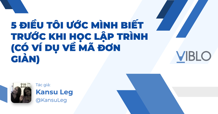 5 điều tôi ước mình biết trước khi học lập trình (có ví dụ về mã đơn giản)