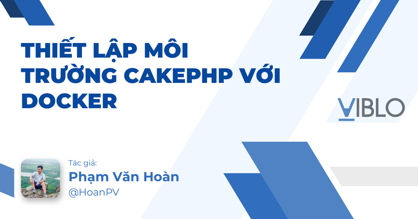 Thiết Lập Môi Trường CakePHP Với Docker - Viblo