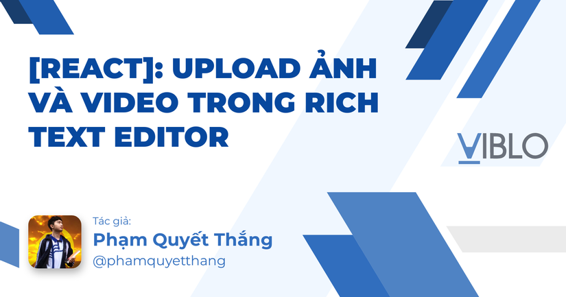 [React]: Upload ảnh và video trong rich text editor - Viblo