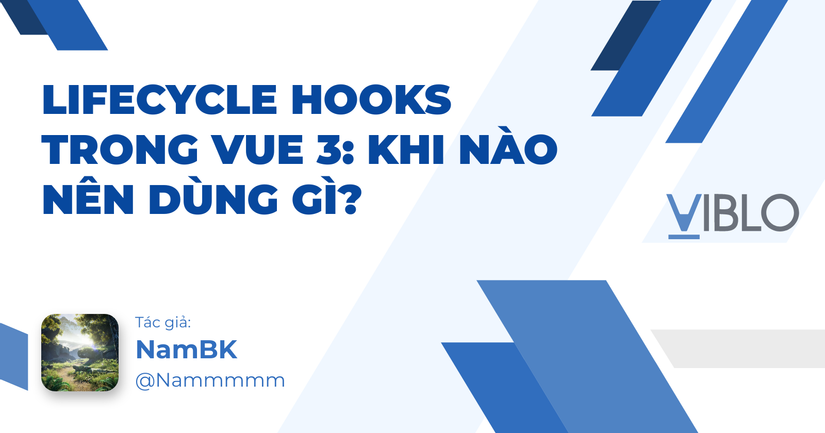 Lifecycle hooks trong Vue 3: Khi nào nên dùng gì?