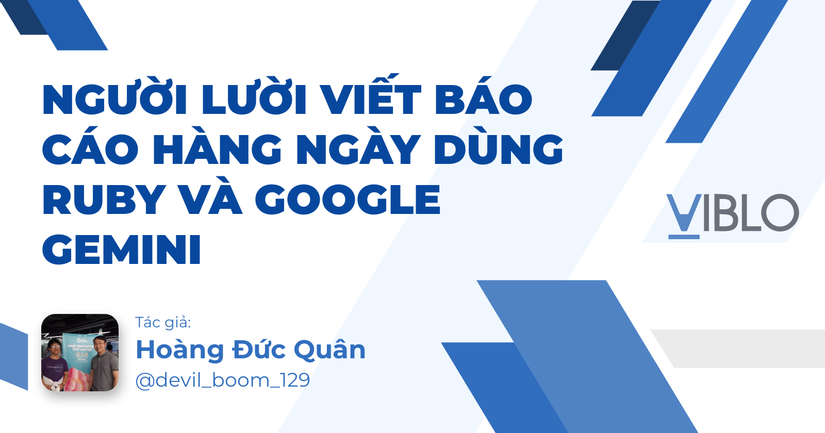 Người lười viết báo cáo hàng ngày dùng Ruby và Google Gemini
