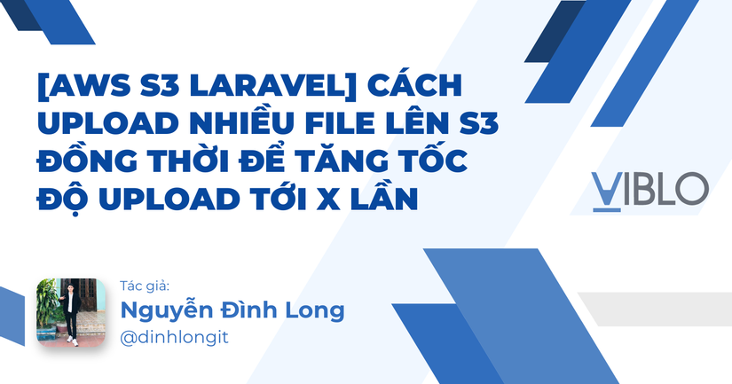 [AWS S3 Laravel] Cách upload nhiều file lên S3 đồng thời để tăng tốc độ upload tới X lần