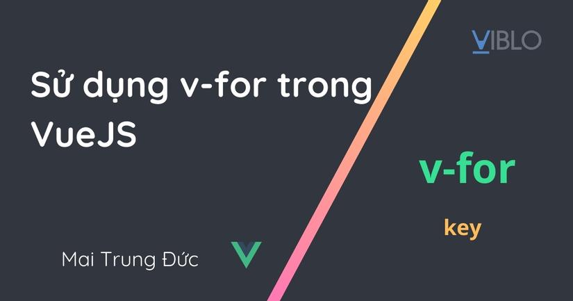 Bài 8: Sử dụng v-for trong VueJS - Viblo