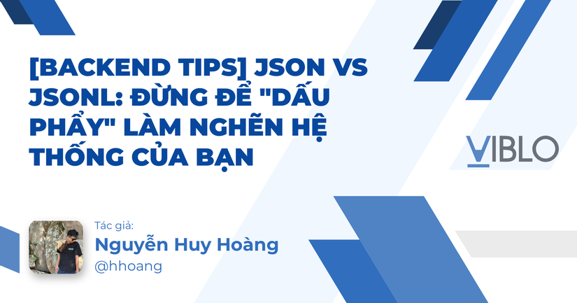 [Backend Tips] JSON vs JSONL: Đừng để "Dấu phẩy" làm nghẽn hệ thống của bạn