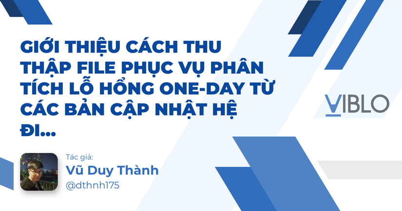 Phương pháp thu thập file phục vụ phân tích lỗ hổng one-day từ các bản cập nhật hệ điều hành Windows