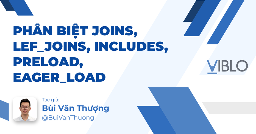 Phân biệt joins, lef_joins, includes, preload, eager_load