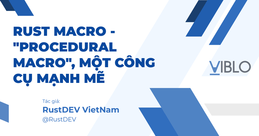 Rust Macro - "Procedural Macro", một công cụ mạnh mẽ