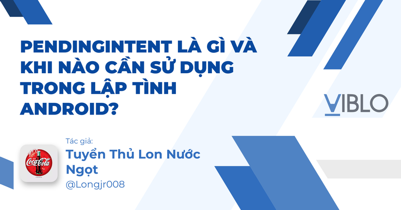 PendingIntent là gì và khi nào cần sử dụng trong lập trình Android?
