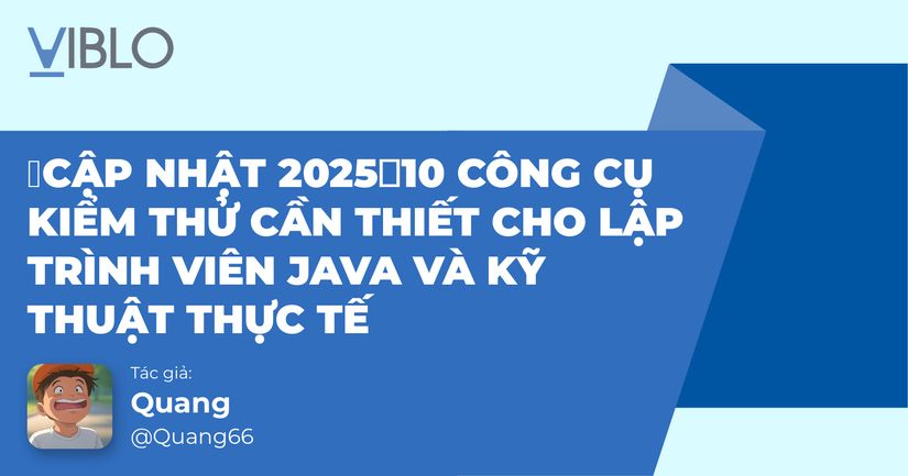 【Cập nhật 2025】10 Công cụ kiểm thử cần thiết cho lập trình viên Java và kỹ thuật thực tế - Viblo