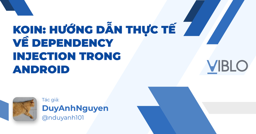 Koin: Hướng dẫn thực tế về Dependency Injection trong Android