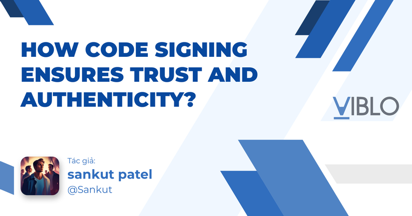 How Code Signing Ensures Trust and Authenticity?