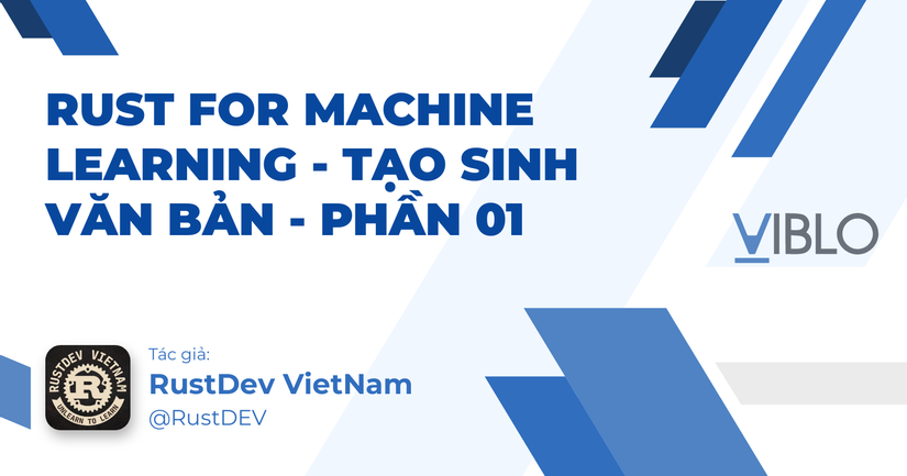 Rust For Machine Learning - Tạo sinh văn bản - Phần 01