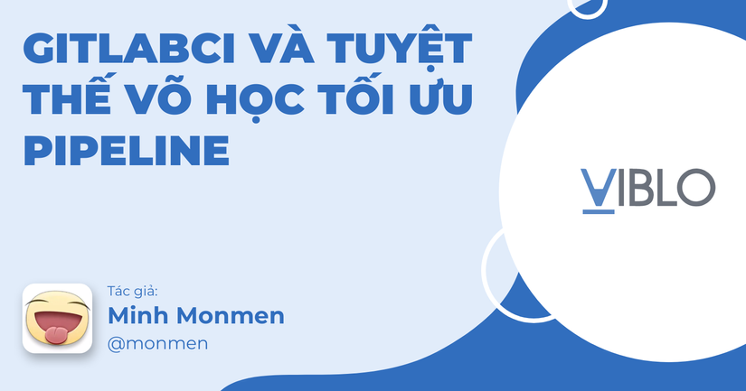 GitlabCI và tuyệt thế võ học tối ưu pipeline - Viblo