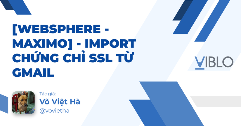 [WEBSPHERE - MAXIMO] - IMPORT chứng chỉ SSL từ Gmail