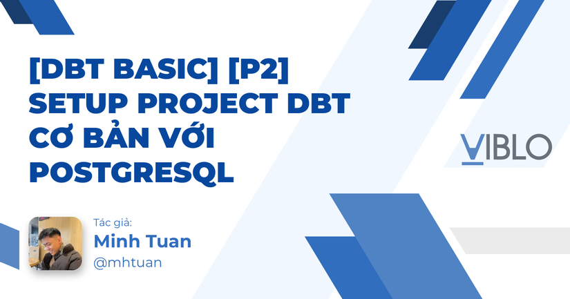 [dbt basic] [P2] Setup project dbt cơ bản với Postgresql