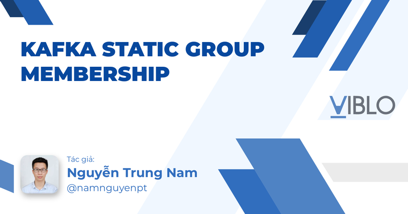 Kafka Static Group Membership - Viblo
