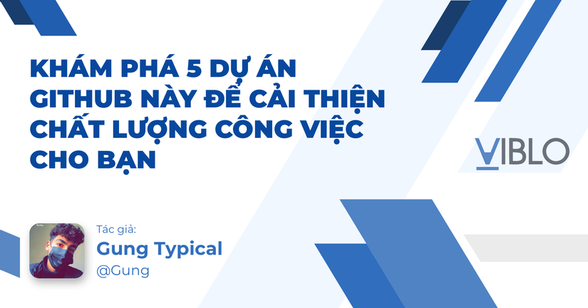 Khám phá 5 dự án GitHub này để cải thiện chất lượng công việc cho bạn