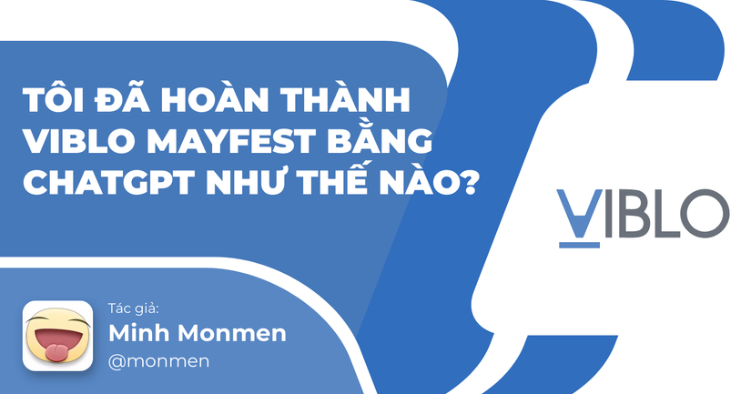 Tôi Đã Hoàn Thành Viblo Mayfest Bằng ChatGPT Như Thế Nào? - Viblo