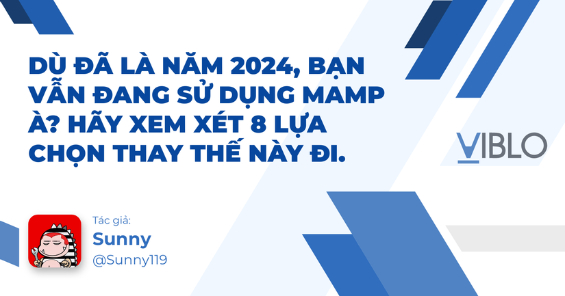 Dù đã là năm 2024, bạn vẫn đang sử dụng MAMP à? Hãy xem xét 8 lựa chọn thay thế này đi. - Viblo