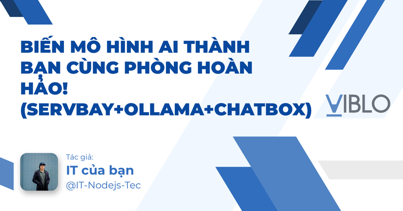 Biến Mô Hình AI Thành Bạn Cùng Phòng Hoàn Hảo! (ServBay+Ollama+ChatBox)