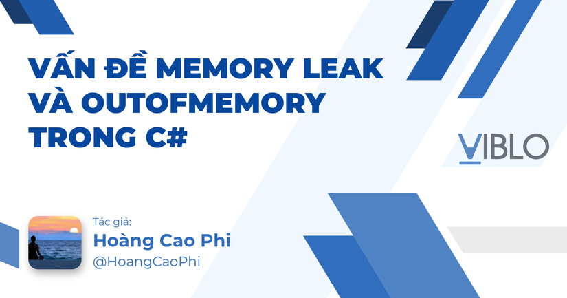 03. Vấn đề Memory Leak và OutOfMemory trong C#