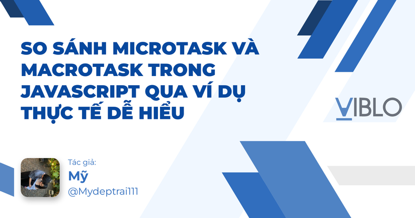 So sánh Microtask và Macrotask trong JavaScript qua ví dụ thực tế dễ hiểu