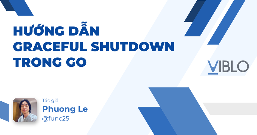 Hướng Dẫn Graceful Shutdown Trong Go