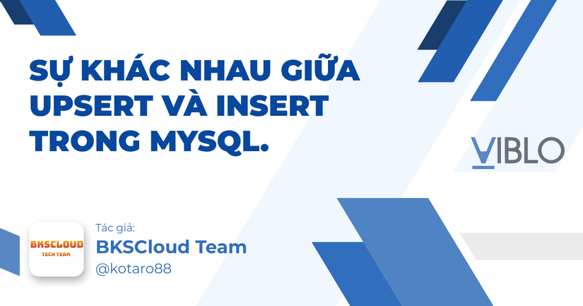Sự khác nhau giữa UPSERT và INSERT trong MySQL. - Viblo